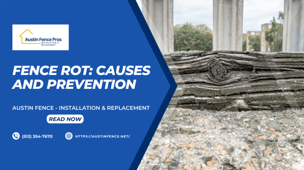 Fence Rot: Causes and Prevention